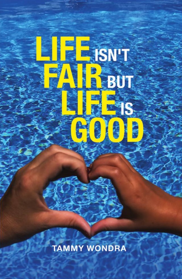 Life Isn T Fair But Life Is Good